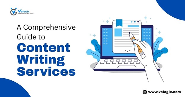 A Comprehensive Guide to Content Writing Services | VefoGix